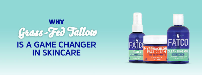 Why Grass-Fed Tallow Is a Game Changer in Skincare